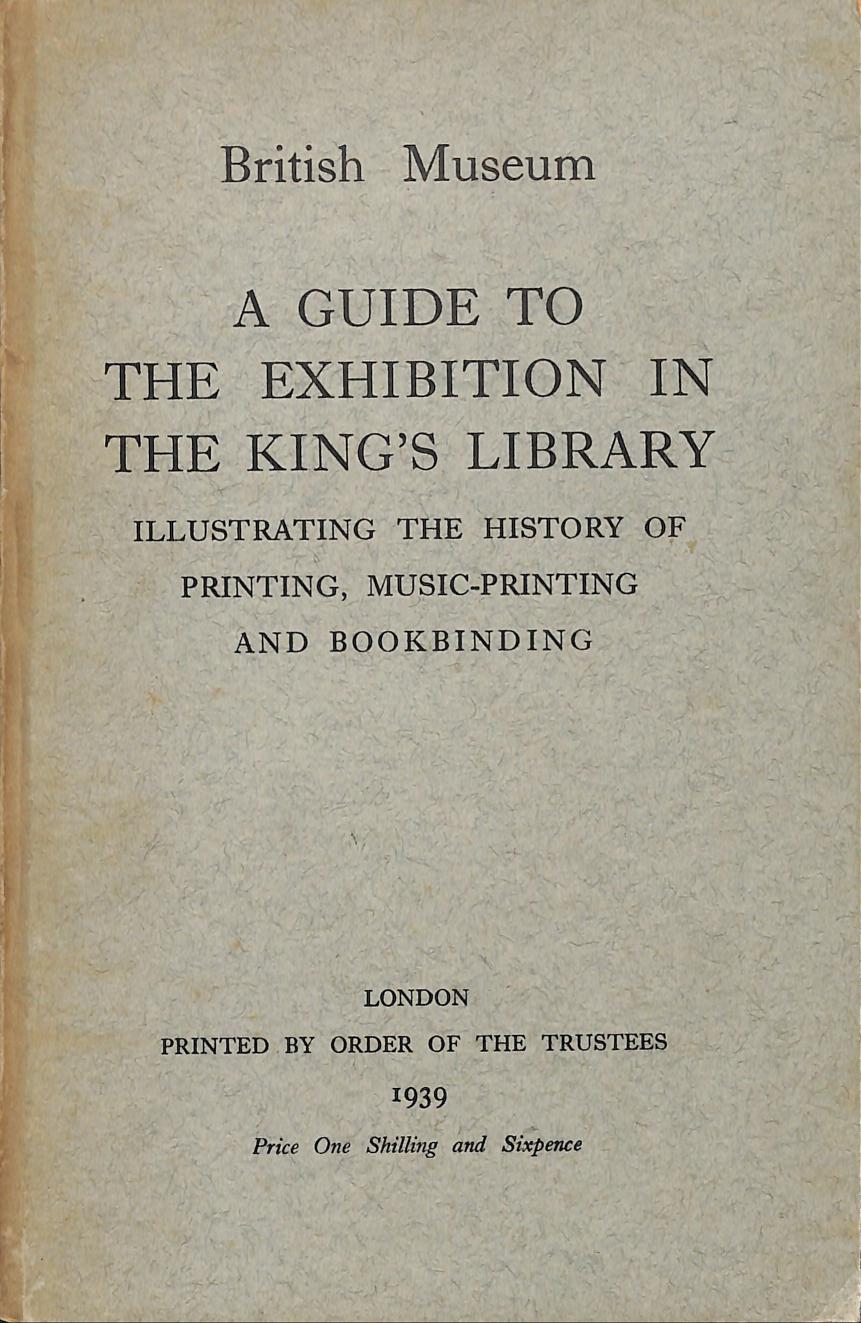 A Guide to the Exhibition in the King's Library, illustrating the ...