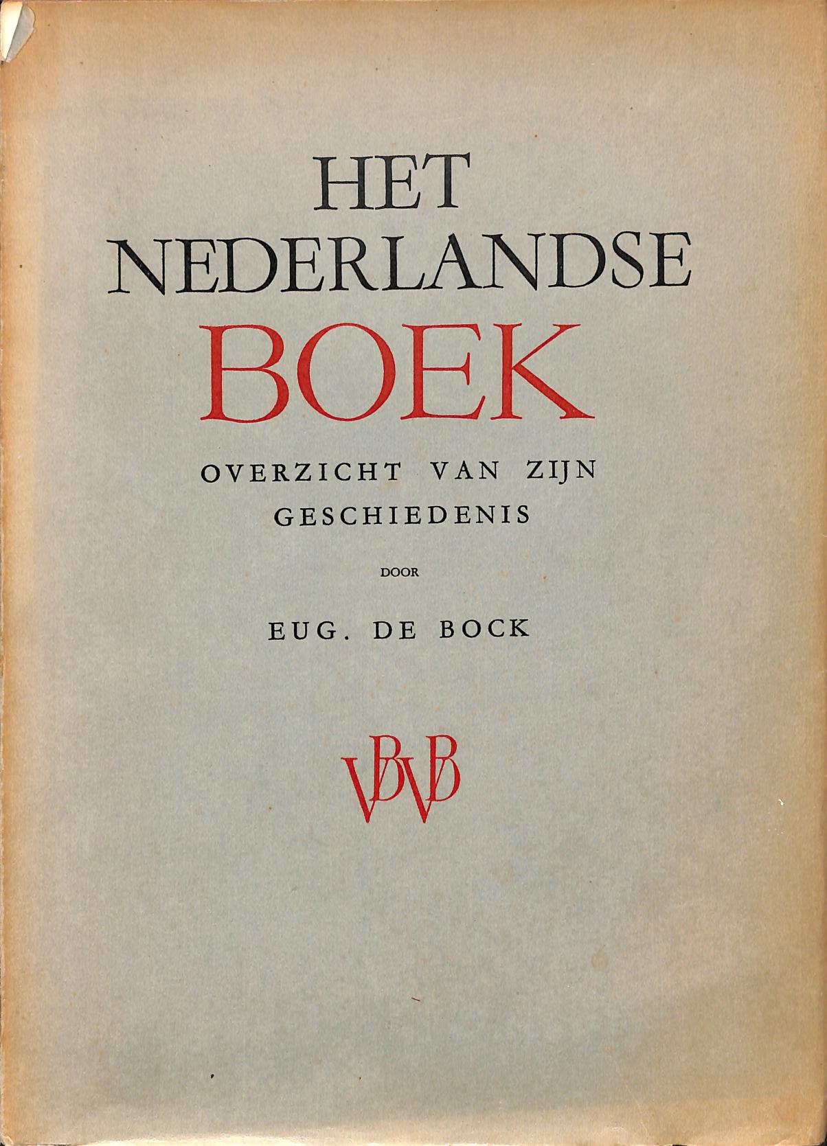 Het Nederlandse Boek Overzicht Van Zijn Geschiedenis. by DE BOCK, EUG ...