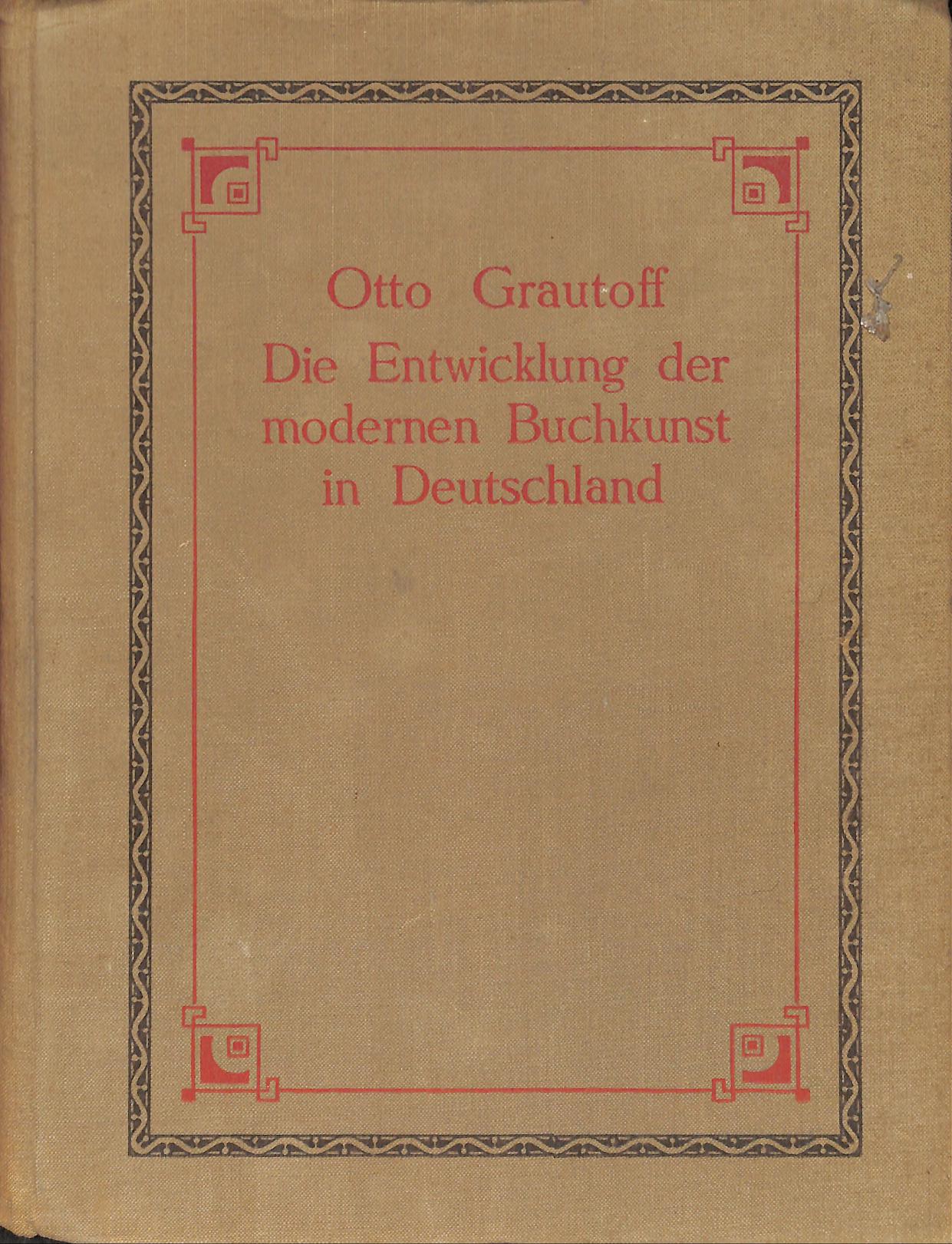 Die Entwicklung der modernen Buchkunst in Deutschland. by GRAUTOFF ...
