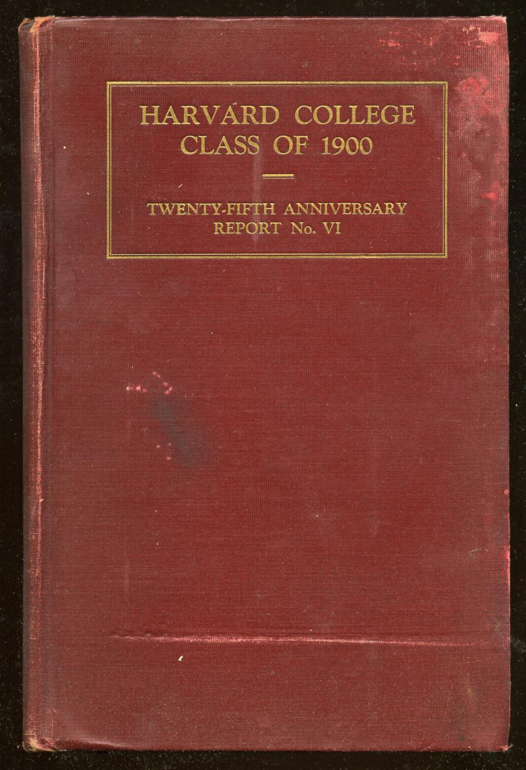 Harvard College of 1900: Twenty-fifth Anniversary Report No. VI by ...