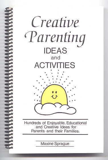 CREATIVE PARENTING IDEAS AND ACTIVITIES. HUNDREDS OF ENJOYABLE ...
