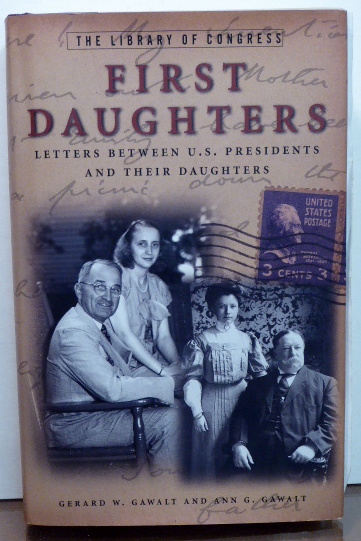 First Daughters : Letters Between U. S. Presidents and Their Daughters ...