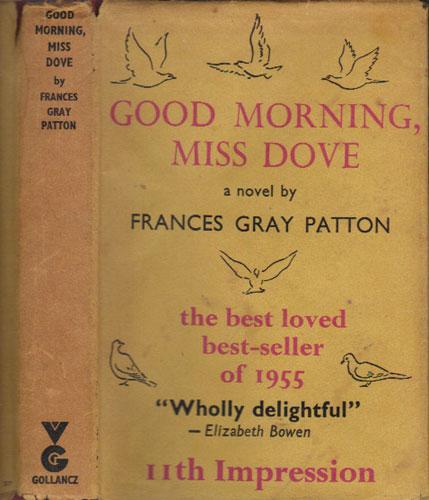 GOOD MORNING, MISS DOVE by Frances Gray Patton: Good Hardcover (1955 ...