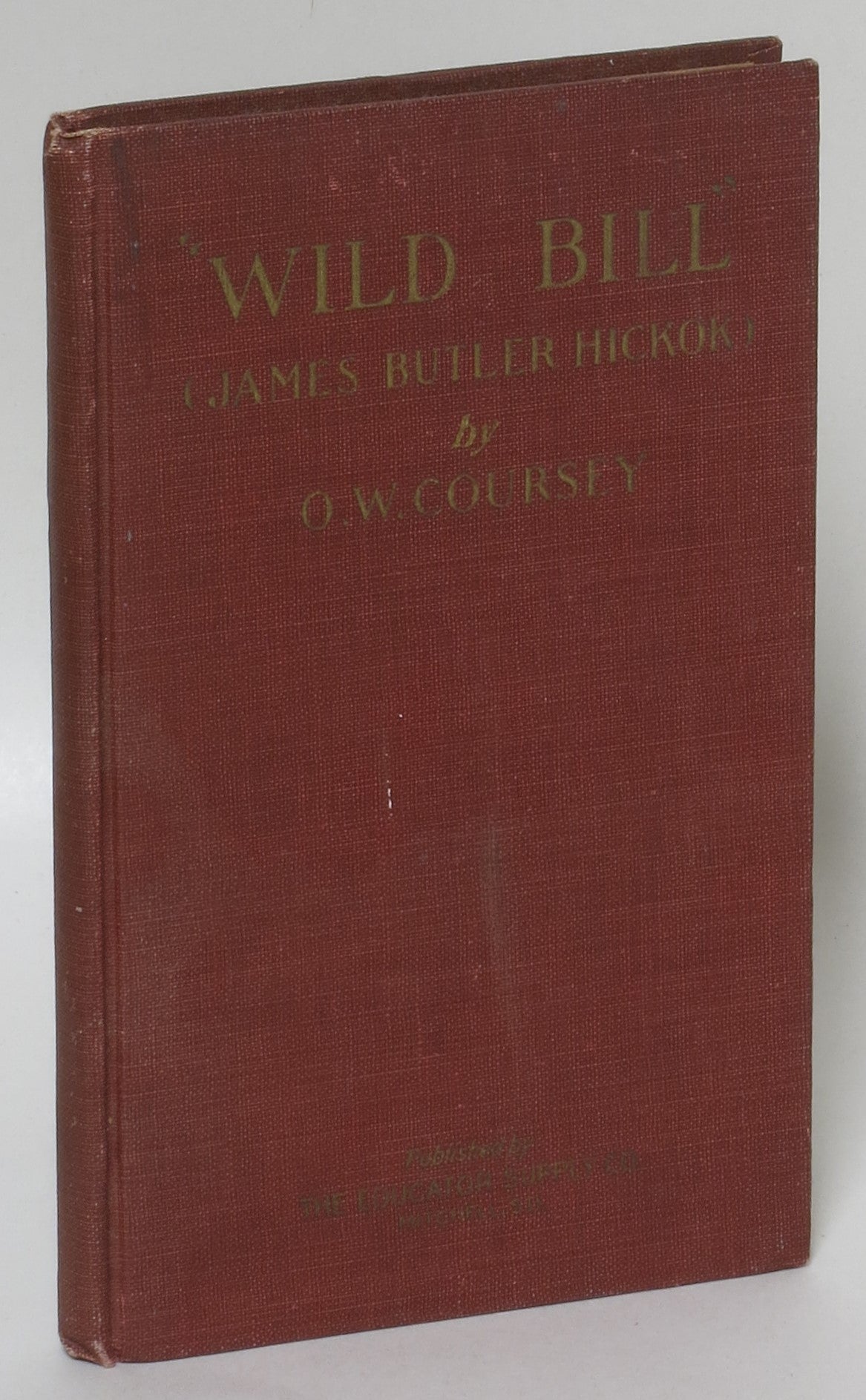 'Wild Bill' (James Butler Hickok) by Coursey, O. W.: Hardcover (1924 ...