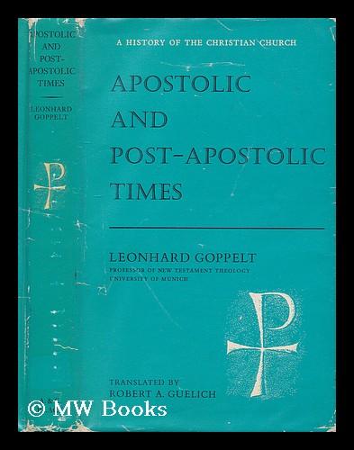 Apostolic and post-apostolic times / Leonhard Goppelt ; translated by ...