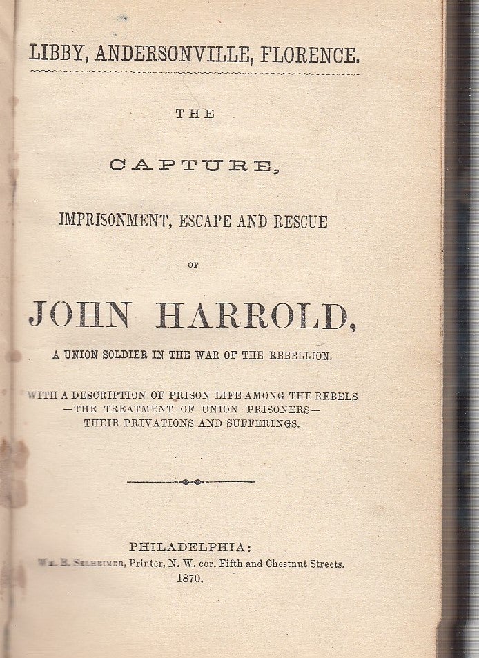The Capture, Imprisonment, Escape and Rescue of John Harrold, A Union ...