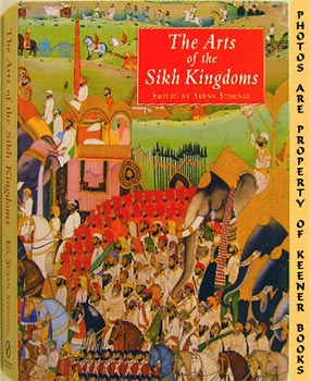 THE ARTS OF THE SIKH KINGDOMS by Stronge, Susan (Editor): Fine Hard ...