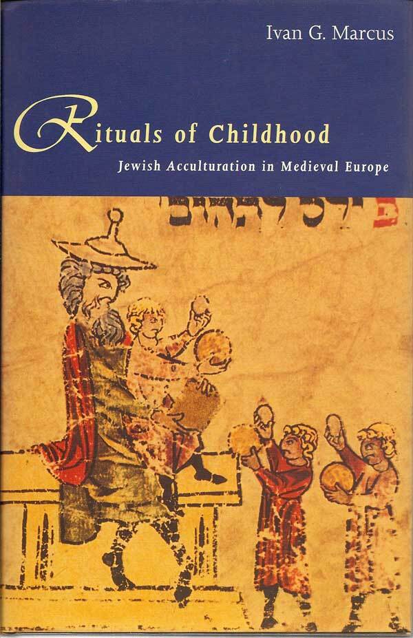 Rituals Of Childhood. Jewish Acculturation In Medieval Europe by MARCUS ...