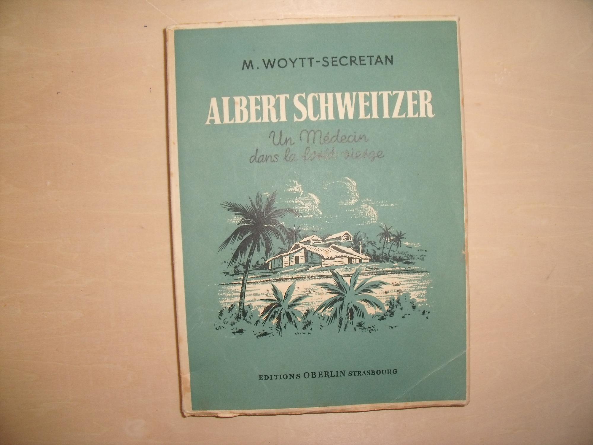 ALBERT SCHWEITZER by M.WOYTT SECRETAN: Bon Couverture souple (1947) | Le temps retrouvé