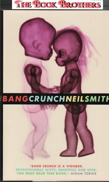 Bang Crunch by Smith, Neil: Very Good Hardcover (2007) First Edition ...