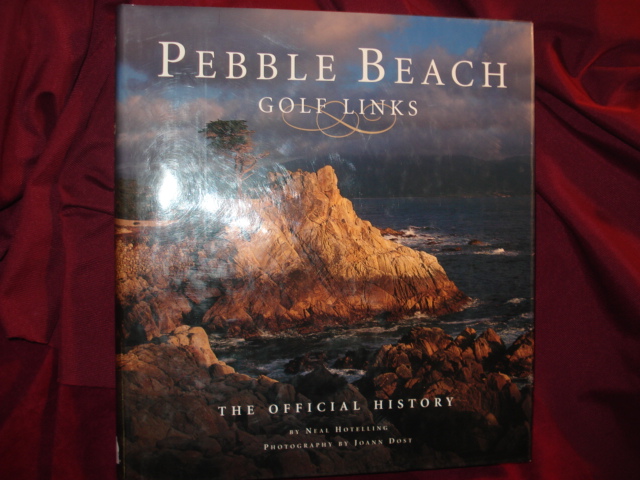 Pebble Beach Golf Links. The Official History. by Hotelling, Neal ...