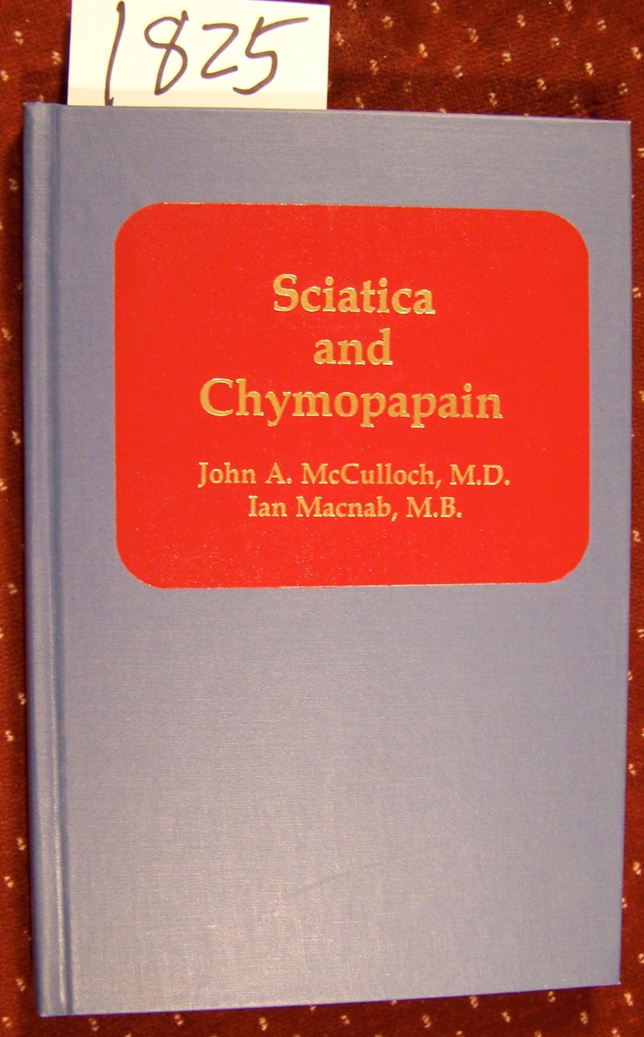 Sciatica and Chymopapain by McCulloch, John A. and MacNab, Ian;MacNab ...