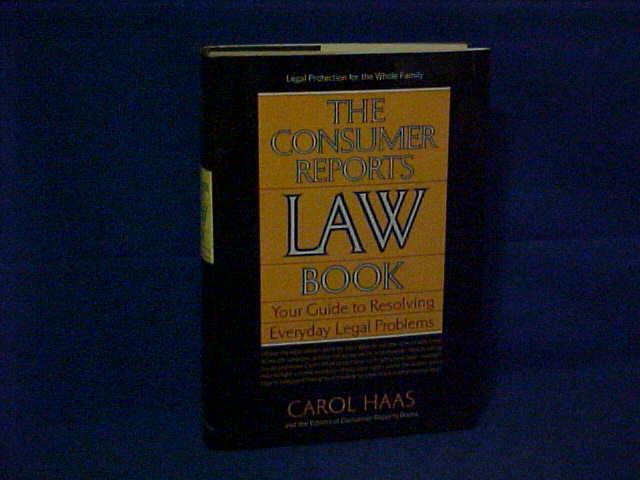 The Consumer Reports Law Book: Your Guide to Resolving Everyday Legal ...