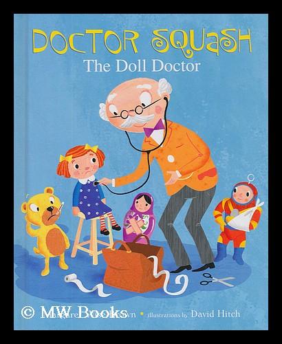 Doctor Squash, the doll doctor by Brown, Margaret Wise; Hitch, David ...