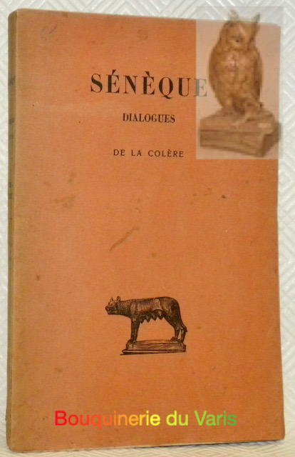 Dialogues de la colère. Tome premier: DE IRA. Texte établi et traduit ...
