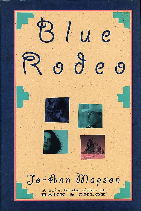 BLUE RODEO. by Mapson, Jo-Ann.: FINE (1994) Signed by Author(s ...