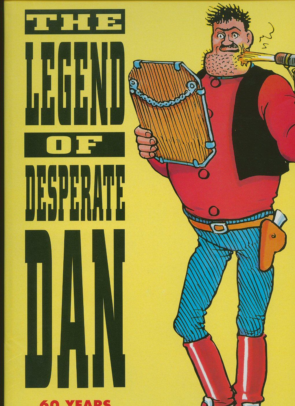 The Legend of Desperate Dan; 60 Years of Classic Cartoon Art: (1997 ...
