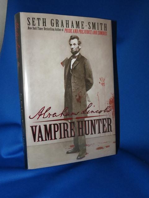 Abraham Lincoln: Vampire Hunter by Grahame-Smith, Seth: Fine Hardcover ...