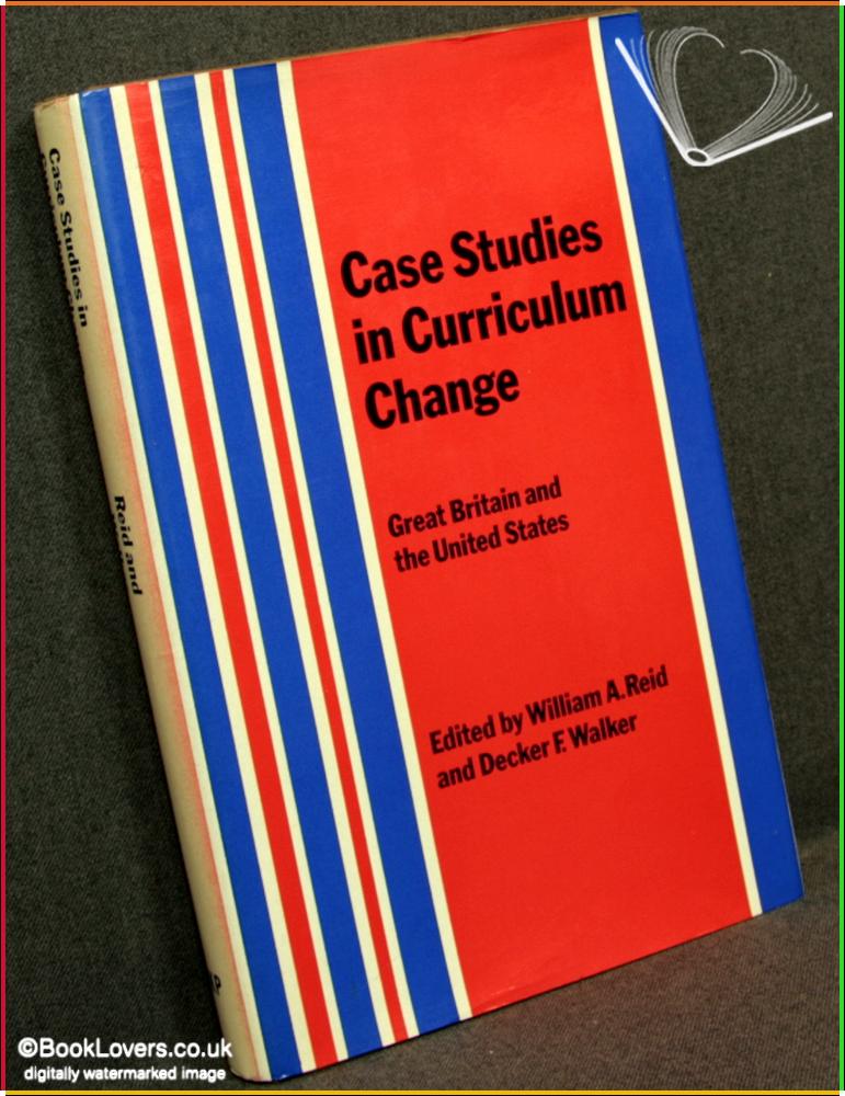 Case Studies in Curriculum Change: Great Britain and the United States ...