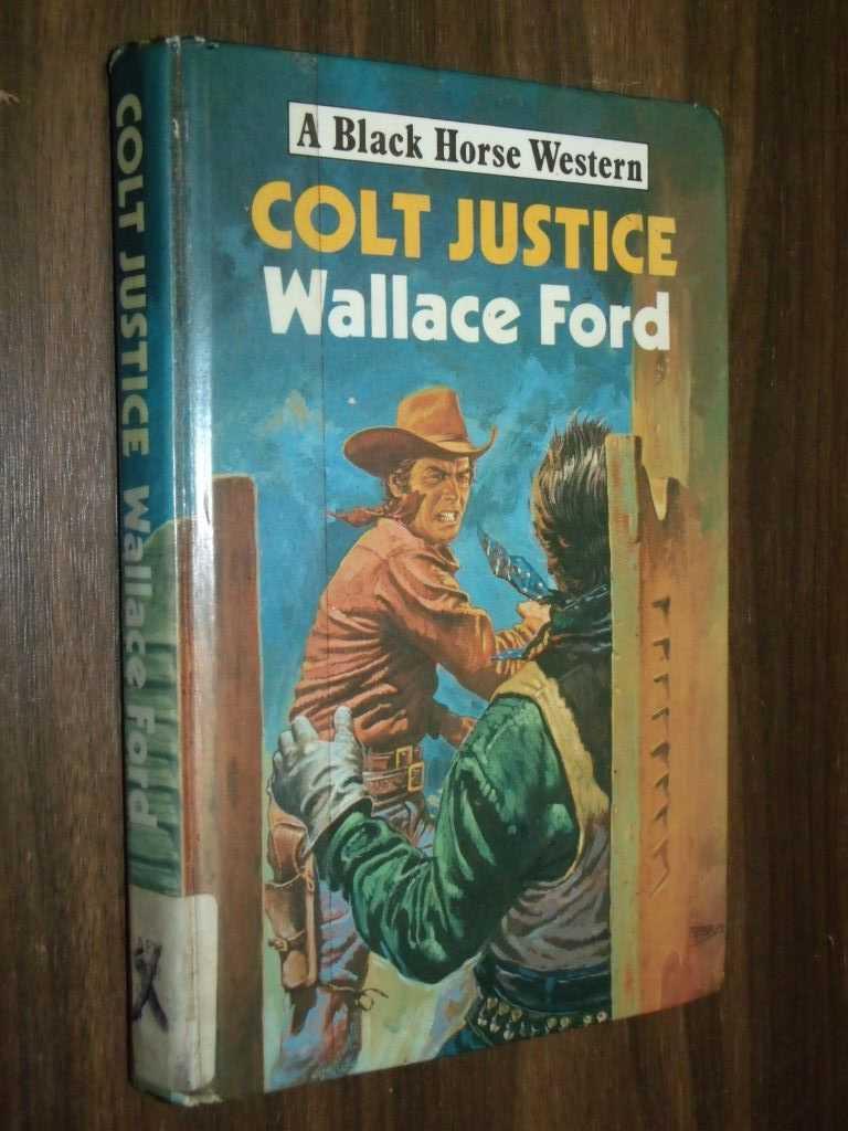 Colt Justice by Ford, Wallace: Good Pictorial Hardcover (1990) First ...