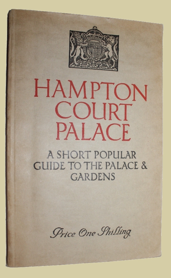 Hampton Court Palace A Short Popular Guide to the Palace and Gardens ...