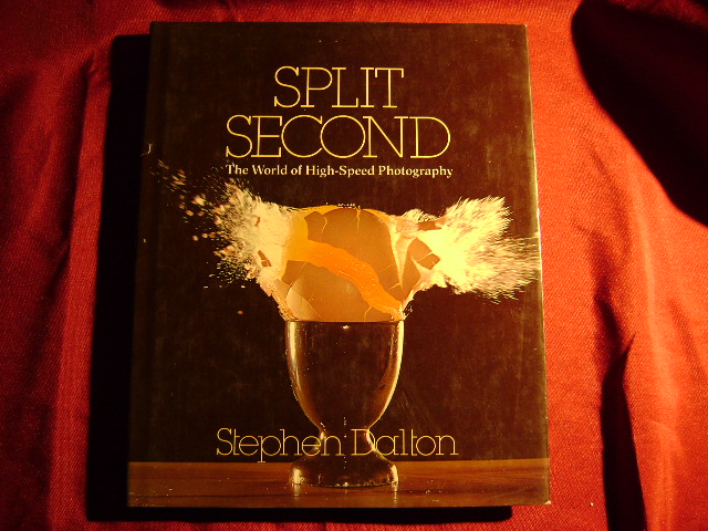 Split Second. The World of High-Speed Photography. by Dalton, Stephen ...