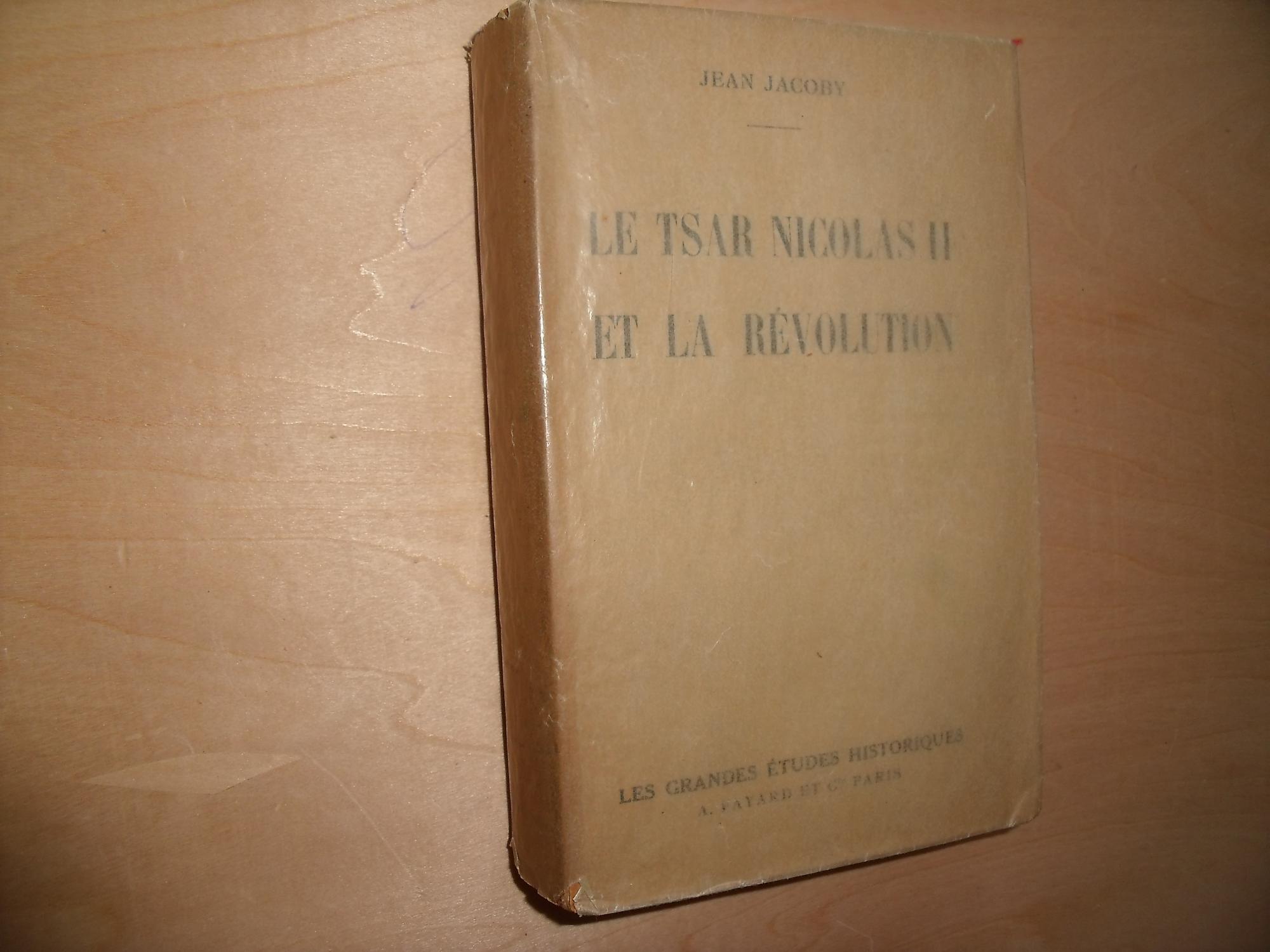 LE TSAR NICOLAS II ET LA REVOLUTION by JEAN JACOBY: Assez bon ...