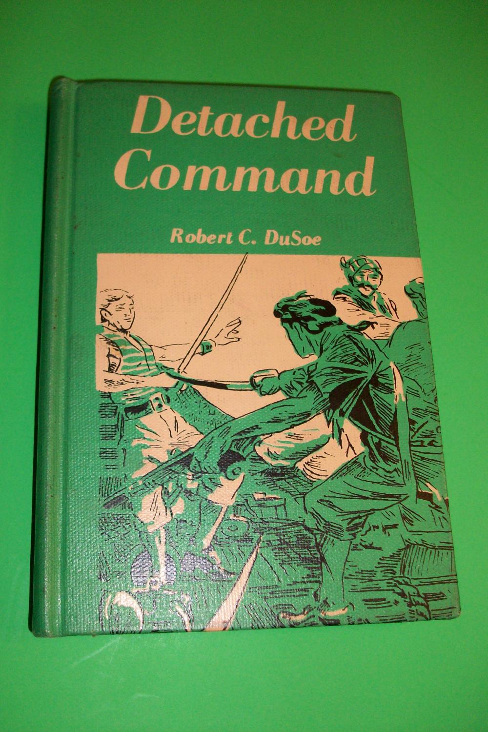 DETACHED COMMAND by DuSoe, Robert C.: Near Fine Hardcover (1954) 1st ...