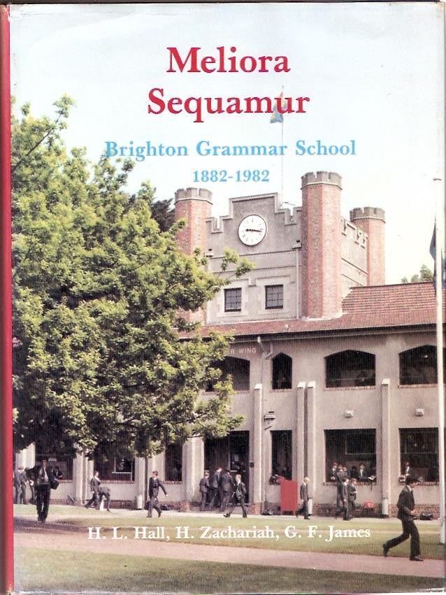 Meliora Sequamur : Brighton Grammar School 1882 - 1982. by Hall, H.L ...