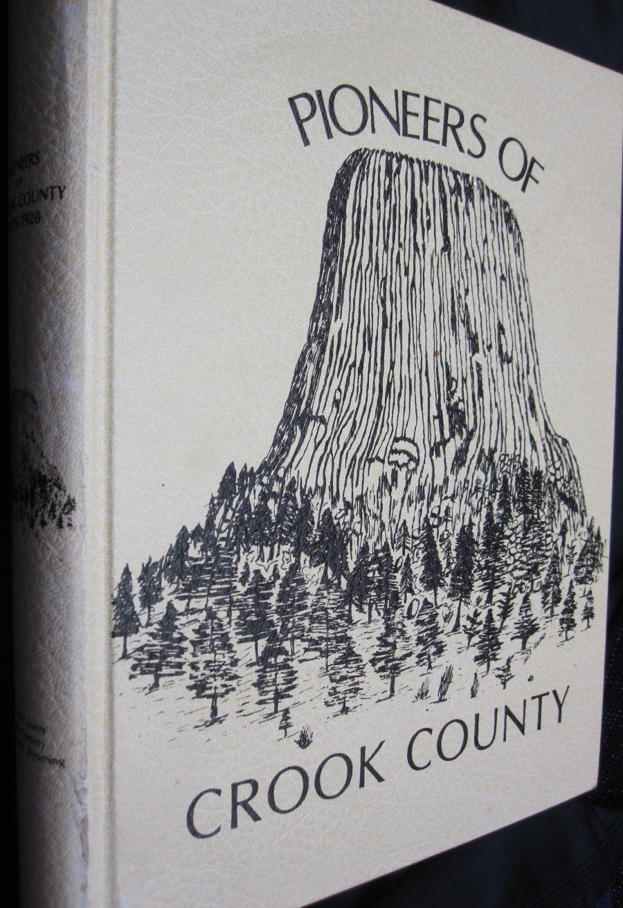 Pioneers of Crook County; 1876-1920 by Crook County Historical Society ...