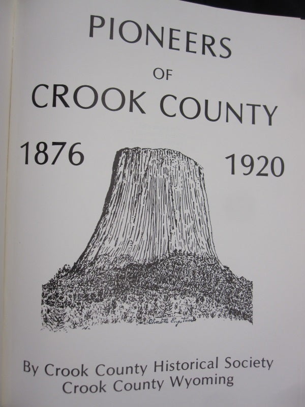 Pioneers of Crook County; 1876-1920 by Crook County Historical Society ...