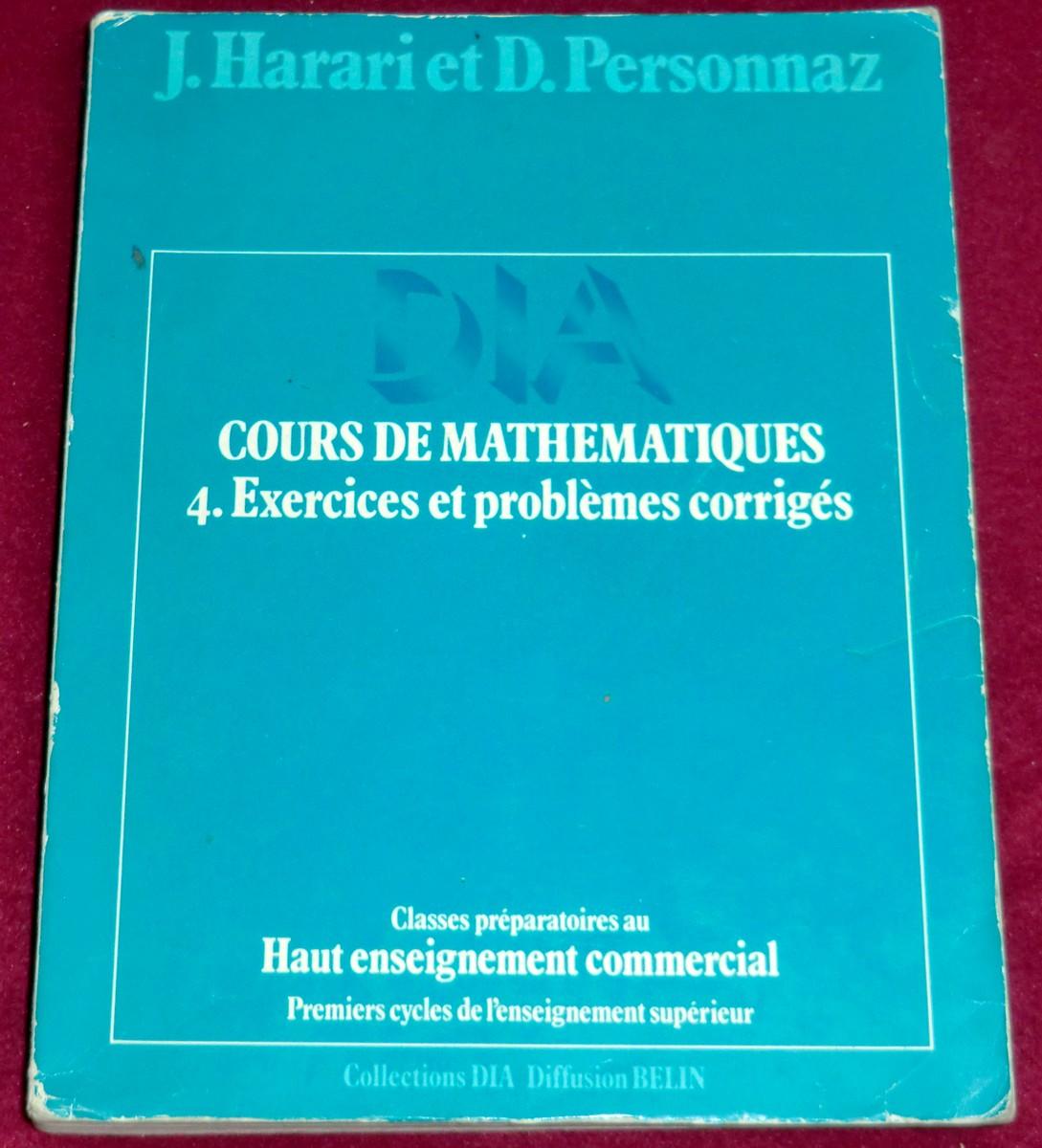 COURS DE MATHEMATIQUES - IV. Exercices et problèmes corrigés by HARARI ...