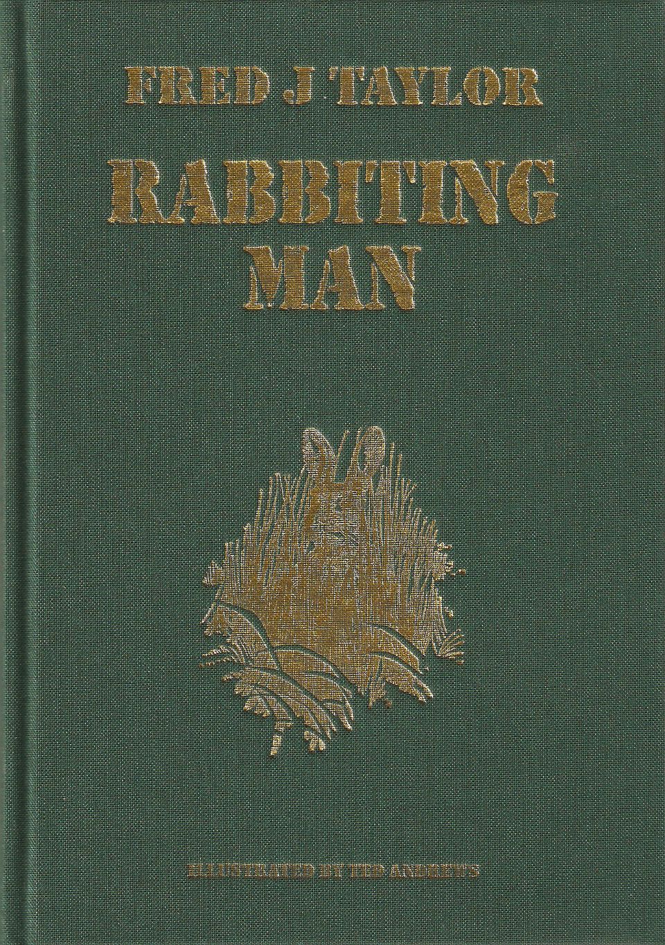 RABBITING MAN. By Fred J. Taylor. Cloth-bound limited edition. by ...
