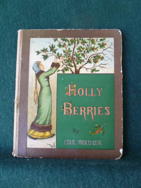HOLLY BERRIES. par WAUGH, IDA.: General Moderate Wear. Color Pictorial ...