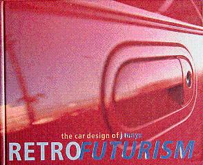 Retrofuturism: The Car Design of J. Mays by Mays, Jay; Hodge, Brooke ...
