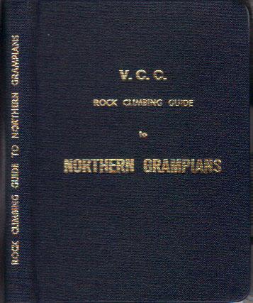V.C.C. ROCK CLIMBING GUIDE TO THE NORTHERN GRAMPIANS by Alan & Geoffrey ...