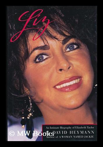 Liz : an Intimate Biography of Elizabeth Taylor / C. David Heymann by ...