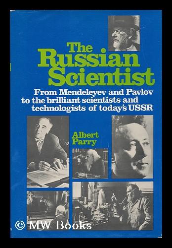 The Russian Scientist From Mendeleyev and Pavlov to the Brilliant ...