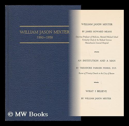 William Jason Mixter by James Howard Means - an Institution and a Man ...