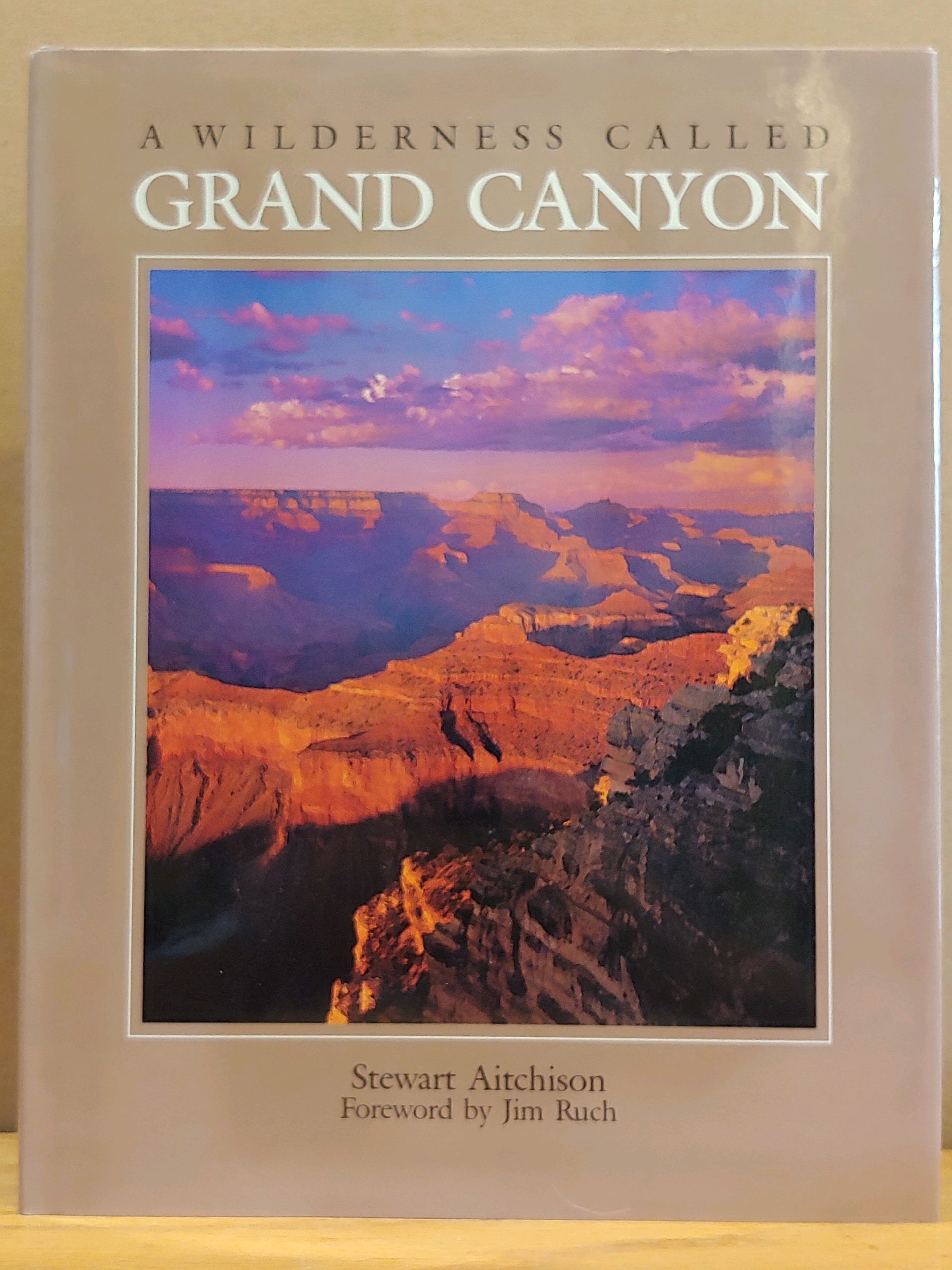 A Wilderness Called Grand Canyon by Aitchison, Stewart: Fine Hardcover ...