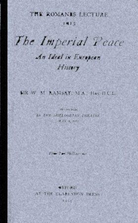 The imperial peace;: An ideal in European history, (The Romanes lecture ...