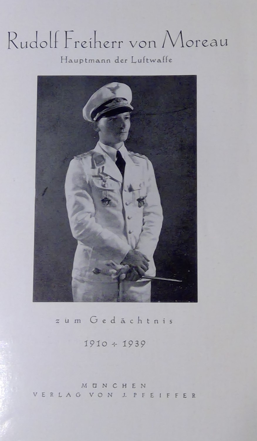 Rudolf Freiherr Von Moreau - Hauptmann Der Luftwaffe - Zum Gedächtnis ...
