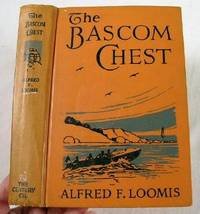 The Bascom Chest: A Story for Boys by Loomis, Alfred F. Illustrated By ...
