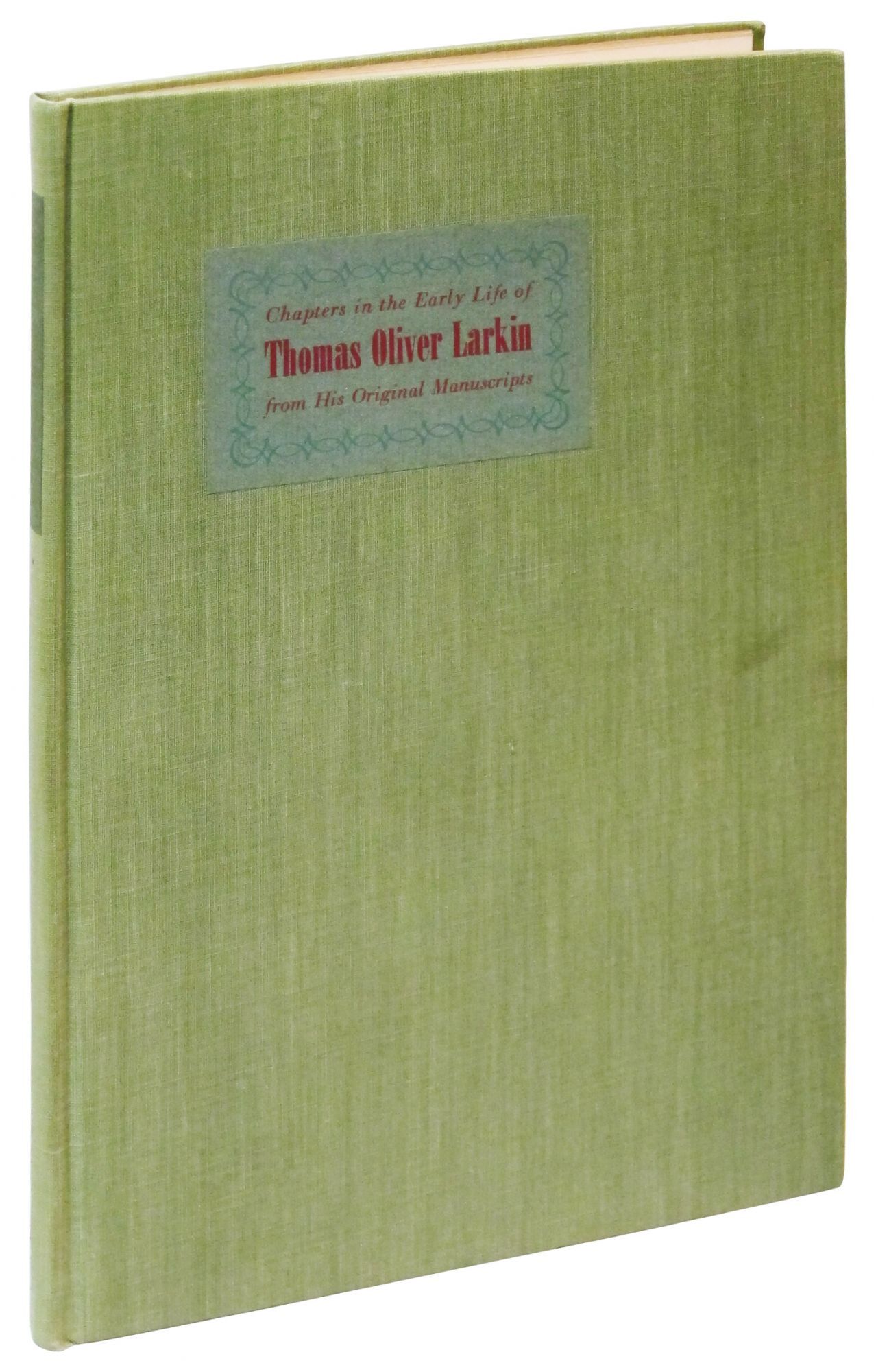 Chapters in the Early life of Thomas Oliver Larkin: Including His ...