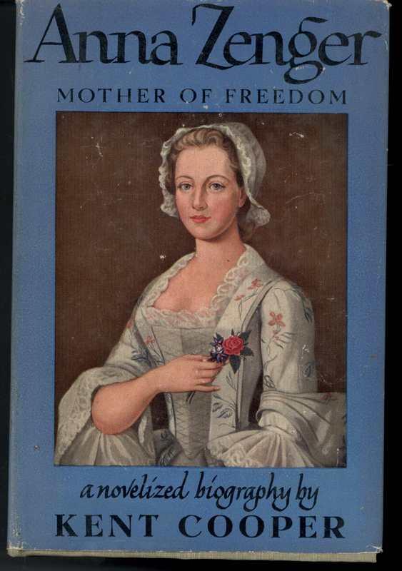 ANNA ZENGER Mother of Freedom by Cooper, Kent: Near Fine Hardcover ...