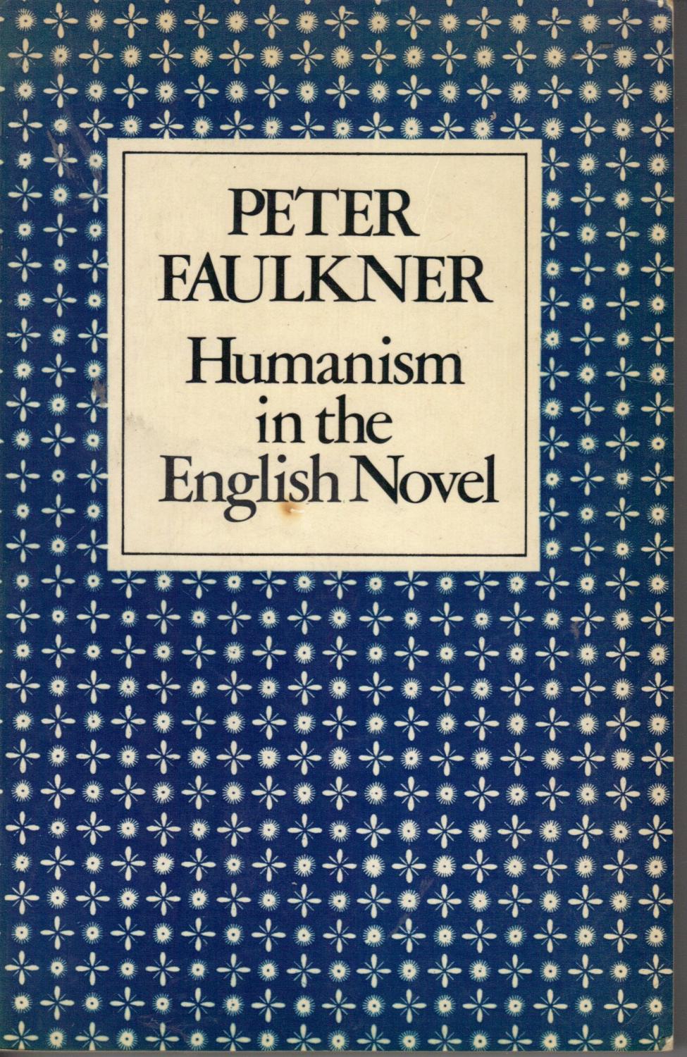 Humanism In The English Novel by Faulkner, Peter: Very Good + Hardcover ...