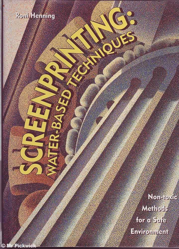 Screenprinting: Water-Based Techniques by Henning, Roni: Very Good ...