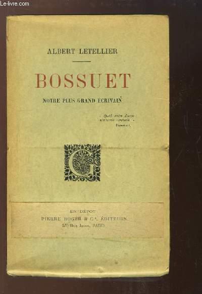 Bossuet, notre plus grand écrivain. par LETELLIER Albert: bon ...