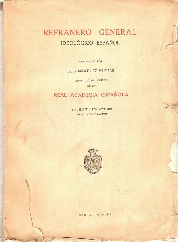 REFRANERO GENERAL IDEOLÓGICO ESPAÑOL by MARTÍNEZ KLEISER, Luis: (1953 ...