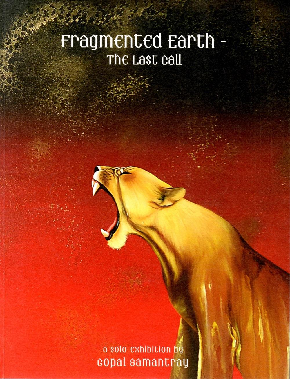Fragmented Earth - The Last Call : A Solo Exhibition by Gopal Samantray ...